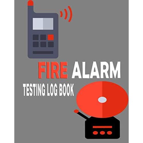 Fire Alarm Testing Log Book: Record Of Routine Tests And Inspections Of ...