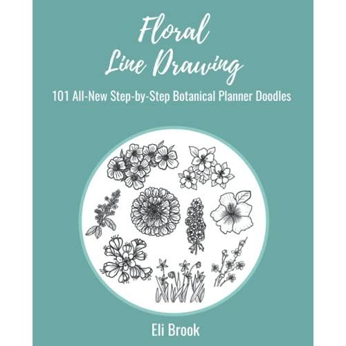 Floral Line Drawing: 101 All-new Step-by-step Botanical Planner Doodles ...