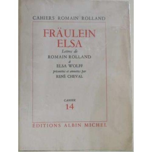 Fraulein Elsa. Lettres de Romain Rolland a Elsa Wolff presentees et ...