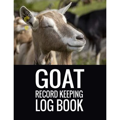 Goat Record Keeping Log Book: Farming Log & Journal For Goat Owners And ...