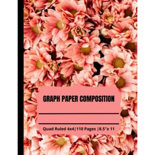 Graph Paper Composition: Quad Ruled 4x4 | 100 Pages | Large 8.5"x11 ...