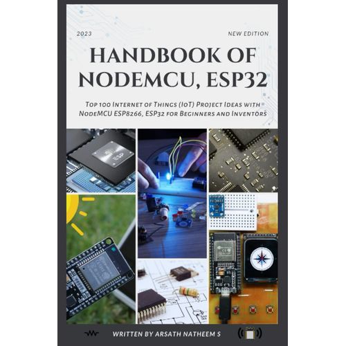 HANDBOOK OF NODEMCU ESP32: Top 100 Internet of Things (IoT) Project ... HANDBOOK OF NODEMCU ESP32: Top 100 Internet of Things (IoT) Project ...