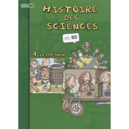 Histoire Des Sciences En Bd Tome 4 - Le Xviie Siècle | Rakuten
