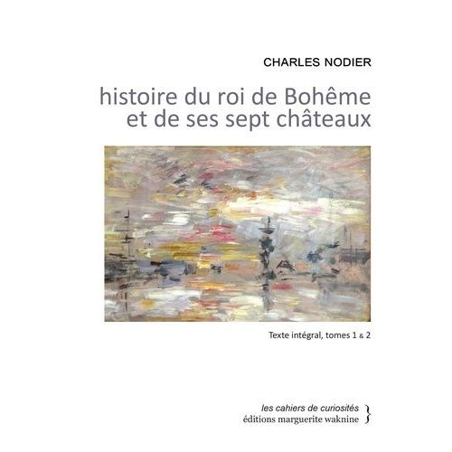 Histoire Du Roi De Bohême Et De Ses Sept Châteaux - Tomes 1 Et 2 | Rakuten