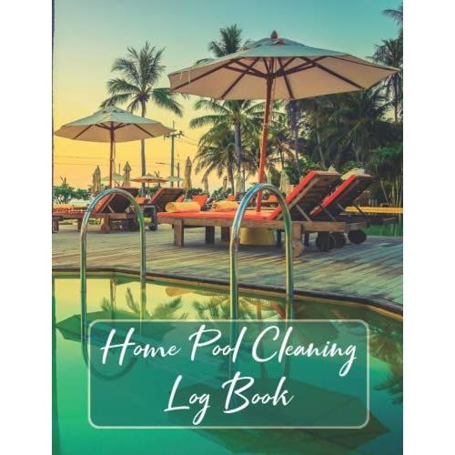 Home Pool Cleaning Log Book: Daily Pool Maintenance Checklist, Swimming ...