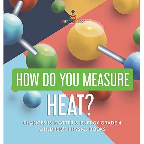How Do You Measure Heat? | Changes in Matter & Energy Grade 4 ...