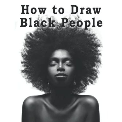 How to Draw Black People: How to Draw Black People, How to Draw Black ...