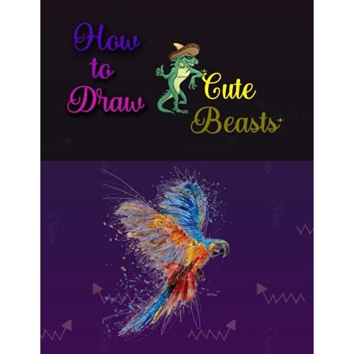 How to Draw cute Beasts: A Simple Step-by-Step Guide to Drawing Cute ...