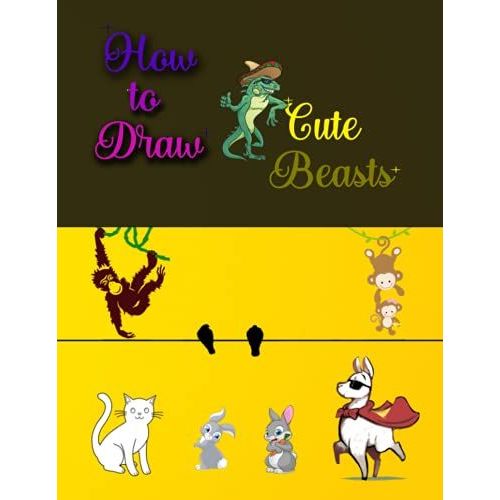 How to Draw cute beasts: A Simple Step-by-Step Guide to Drawing Cute ...