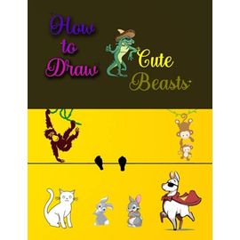 How to Draw cute beasts: A Simple Step-by-Step Guide to Drawing Cute ...