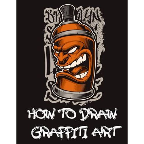 How To Draw Graffiti Art: Handwriting Graffiti Alphabet; Your Essential ...