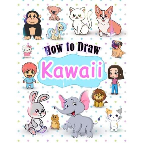 How To Draw Kawaii: Learn To Draw Cute Kawaii Characters | Drawing ...