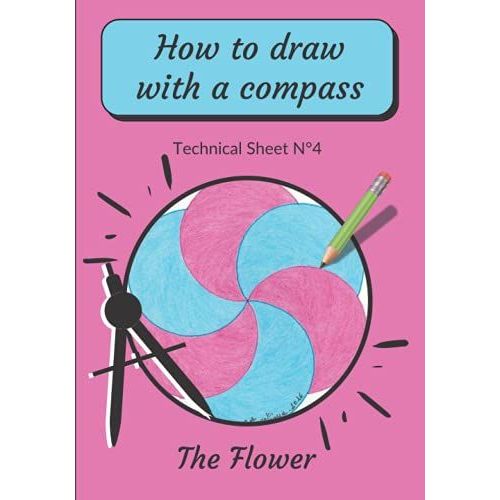 How To Draw With A Compass Technical Sheet N°4 The Flower: step-by-step ...