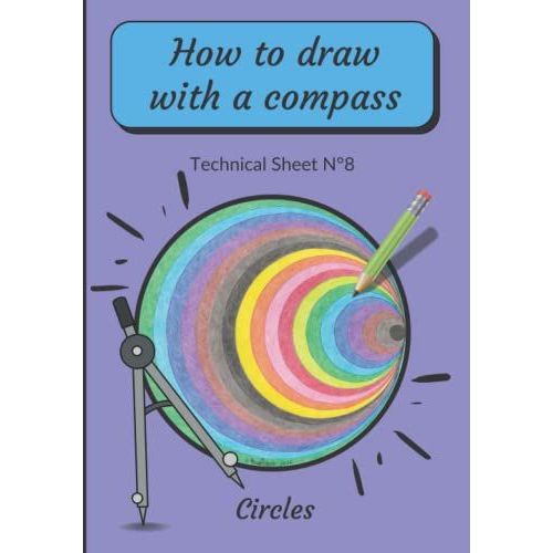 How To Draw With A Compass Technical Sheet N°8 Circles: step-by-step ...