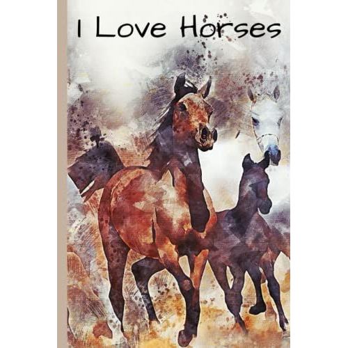 I Love Horses: A Horse Lovers Lined Notebook To Use For List, Notes ... I Love Horses: A Horse Lovers Lined Notebook To Use For List, Notes ...