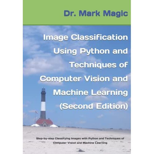 Image Classification Using Python And Techniques Of Computer Vision And Machine Learning (second ...