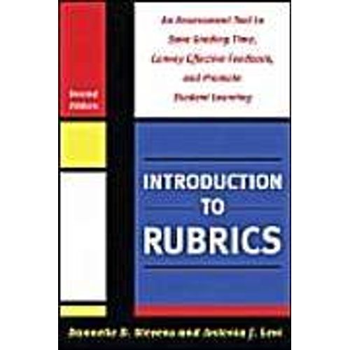Introduction to Rubrics: An Assessment Tool to Save Grading Time, Convey Effective Feedback, and ...