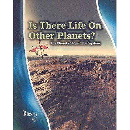 Is There Life On Other Planets?: The Planets Of Our Solar System ...