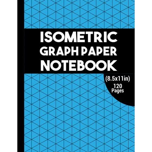 ISOMETRIC GRAPH PAPER NOTEBOOK: Simple and Unique Isometric graph paper ...