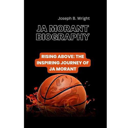 Ja Morant Biography: Rising Above: The Inspiring Journey Of Ja Morant ...