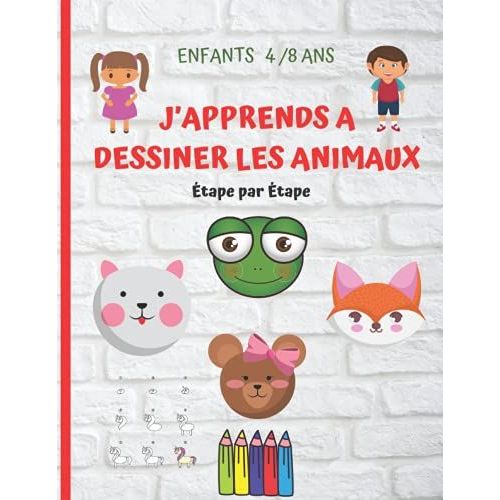 Japprends À Dessiner Les Animaux: Apprentissage Étape Par Étape Pour ...