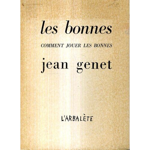 Jean genet les bonnes comment jouer les bonnes editions l arbalete et ...