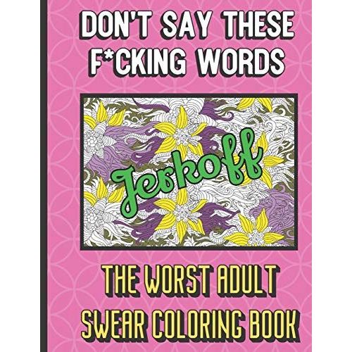 Jerkoff: Don't Say These F*cking Words The Worst Adult Swear Coloring ...