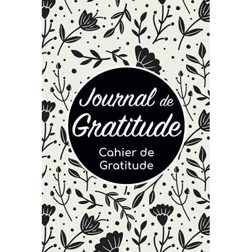 Journal De Gratitude - Cahier De Gratitude: Journal De Gratitude Adulte ...