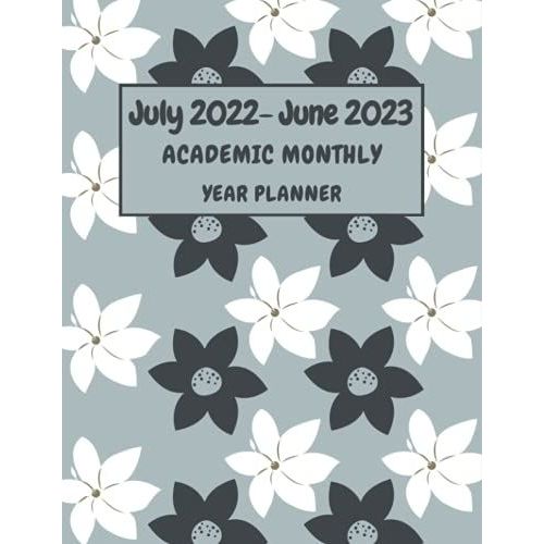 July 2022- June 2023 Academic Monthly Year Planner: 12 Months Yearly ...