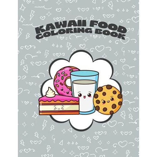 Kawaii Food Coloring Book: Super Cute Food Coloring Book For Adults And ...