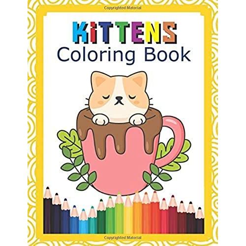 Kittens Coloring Book: Cute Cat to Color for Early Childhood Learning ...