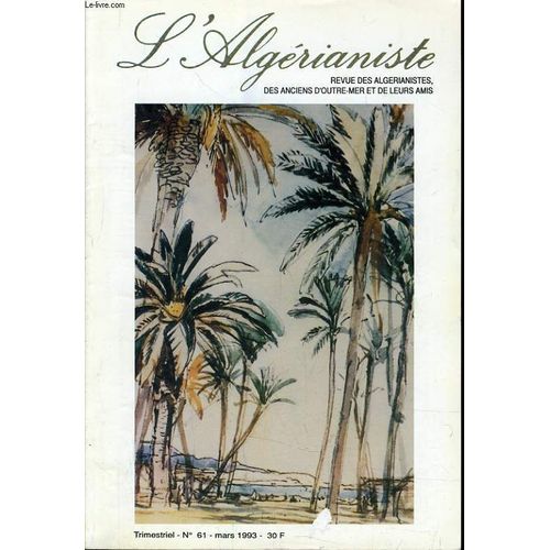 L'algerianiste N° 61 : Des Marécages De La Politique À La Boue Des Tranchées - Un Grand Soldat ...