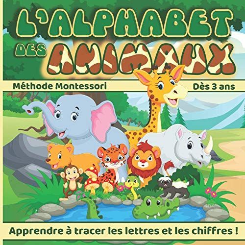 L'Alphabet des Animaux: Cahier d'écriture méthode Montessori dès 3 ans ...