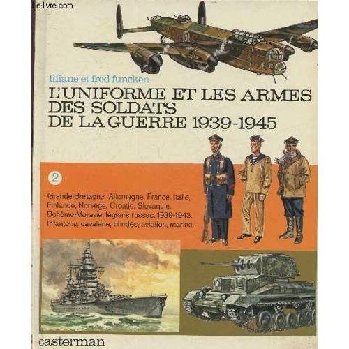 L uniforme et les armes des soldats de la guerre Tome II: 1939-1945 | Rakuten