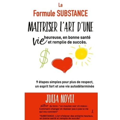 La Formule Substance - Maîtriser L'art D'une Vie Heureuse, En Bonne ...