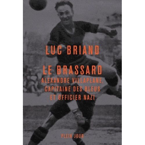 Le Brassard - Alexandre Villaplane, Capitaine Des Bleus Et Officier ...