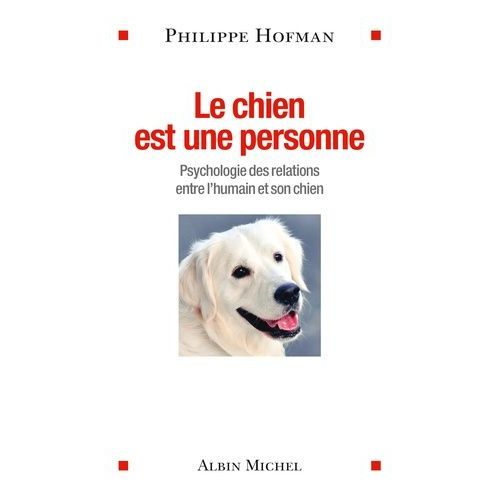 Le Chien Est Une Personne - Psychologie Des Relations Entre L'humain Et ...