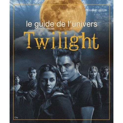 Le Guide De L'univers Twilight - Enfant, jeunesse | Rakuten