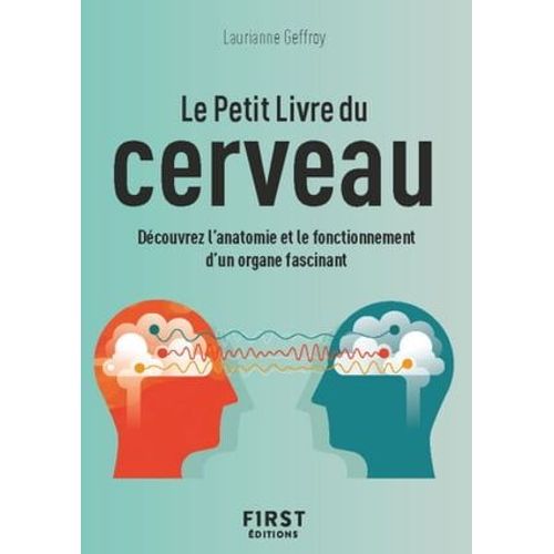 Le Petit Livre Du Cerveau - Découvrez L'anatomie Et Le Fonctionnement D'un Organe Fascinant ...