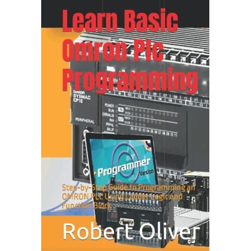 Learn Basic Omron Plc Programming: Step-by-step Guide To Programming An Omron Plc Using Ladder ...