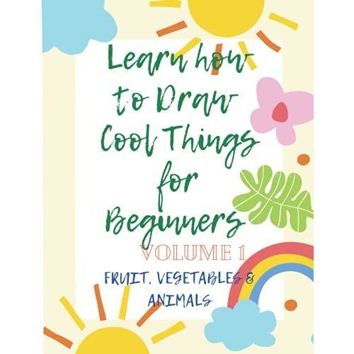Learn How to Draw Cool Things: For Beginners-A Simple Step-by-Step ...