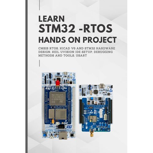 Learn Stm32 Rtos Hands On Project Cmsis Rtos Kicad V6 And Stm32 Hardware Design Keil
