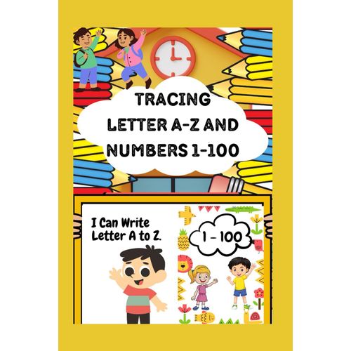 Learn to Write A-Z & 1-100 Workbook: Over 100 Pages of Activities containing Tracing letters A-Z ...