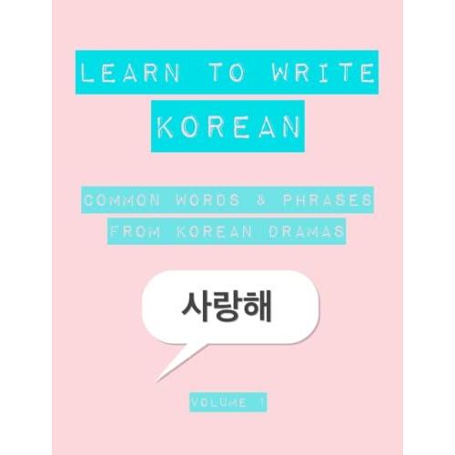Learn To Write Korean: Common Words And Phrases From Korean Dramas ...