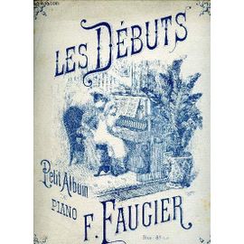Les Debuts - Petit Album De Piano - Faust - Carmen - Patrie - La Jolie ...