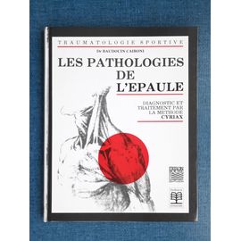 Les pathologies de l'épaule : diagnostic et traitement par la méthode ...