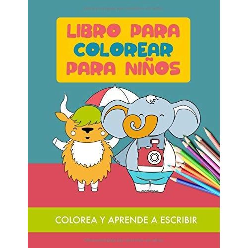 Libro para colorear para niños: Colorea y aprende a escribir. Incluye ...