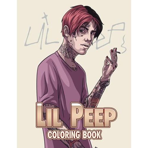 Lil Peep Coloring Book A Cool Coloring Book With Many Illustrations Of Lil Peep For Fans Of All