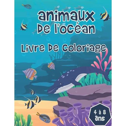 Livre de coloriage animaux de l'océan: livre de coloriage pour enfant ... Livre de coloriage animaux de l'océan: livre de coloriage pour enfant ...