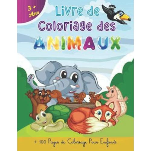 Livre de Coloriage des ANIMAUX: Cahier Dessins à Colorier, Apprendre ...
